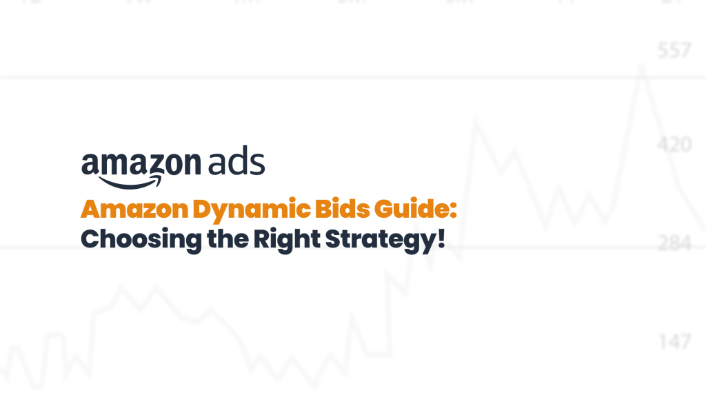 Amazon Dynamic Bids Guide: Choosing the Right Strategy!